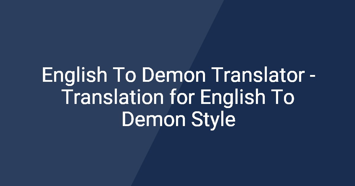 English To Demon Translator - Translation for English To Demon Style