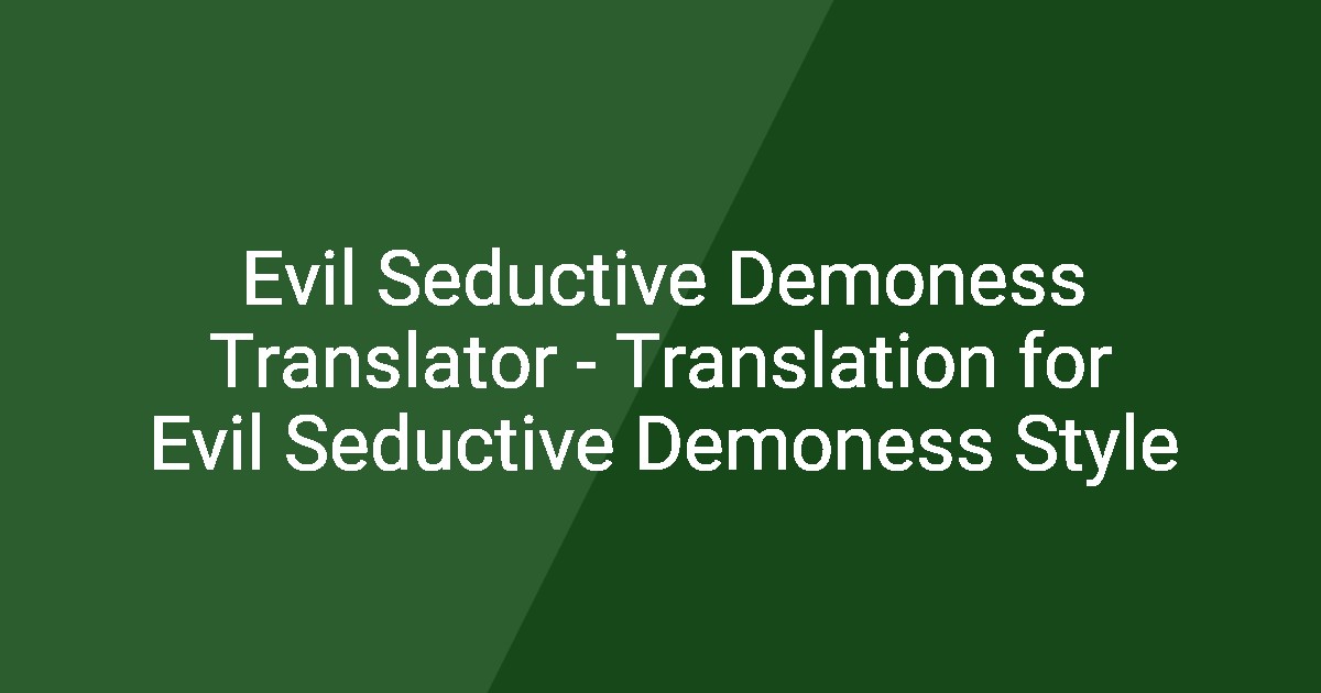Evil Seductive Demoness Translator - Translation for Evil Seductive ...