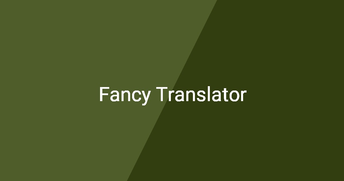 Fancy Translator - Fancy English Translator