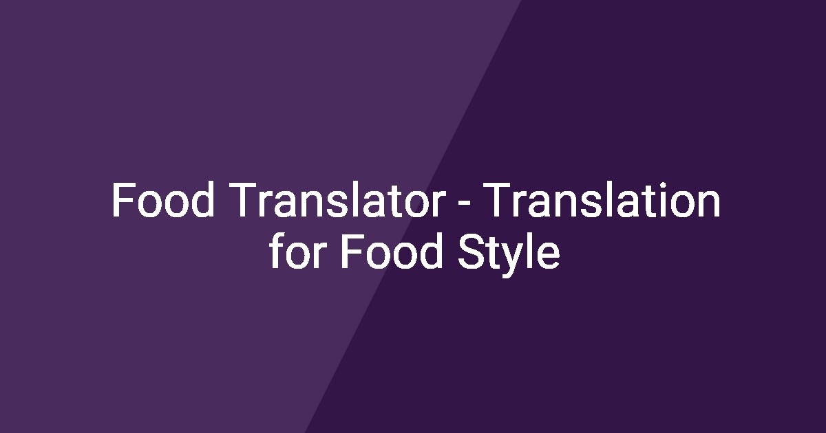Food Translator - Translation for Food Style