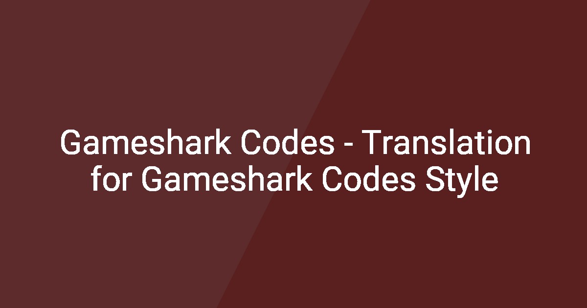 Gameshark Codes - Translation for Gameshark Codes Style