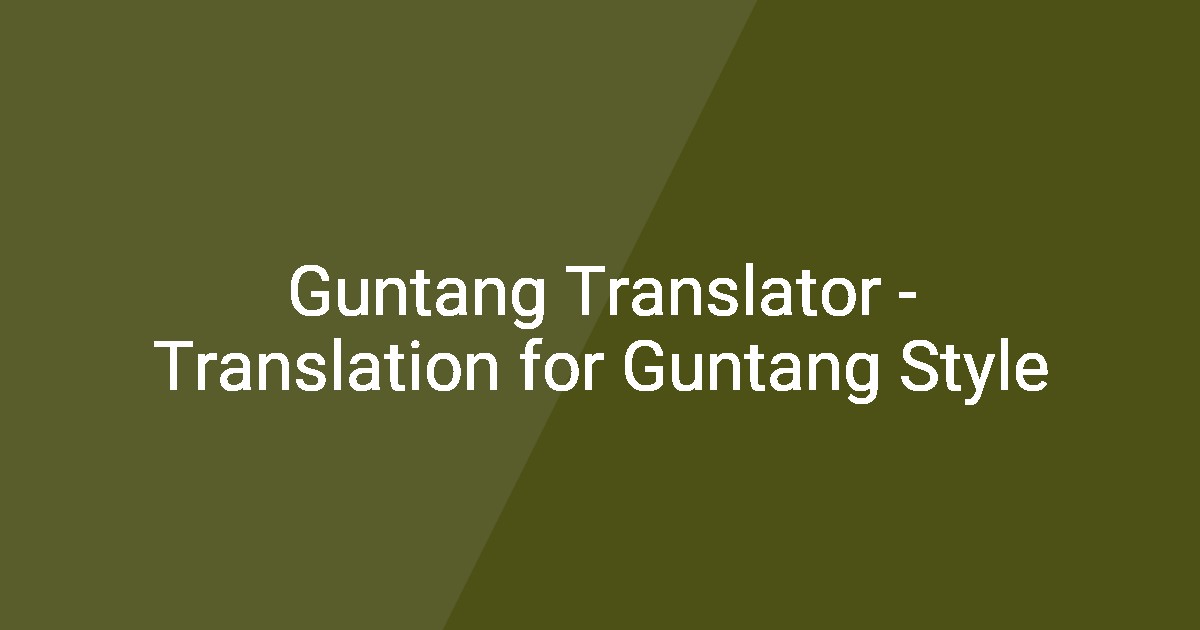 Guntang Translator - Translation for Guntang Style