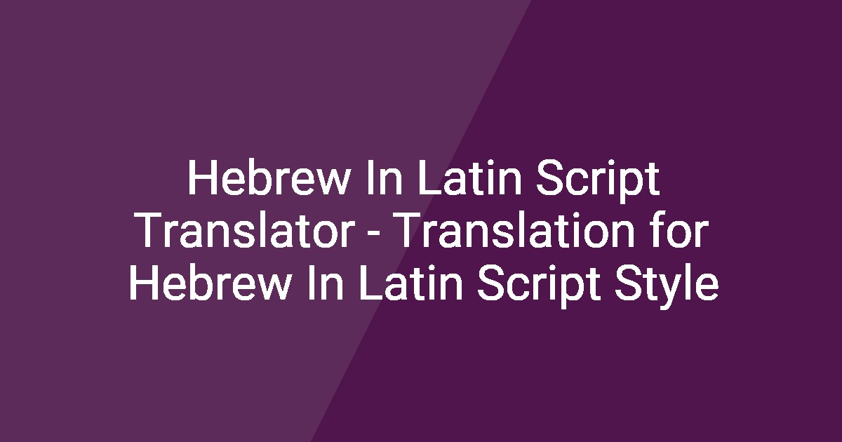 Hebrew In Latin Script Translator - Translation for Hebrew In Latin ...