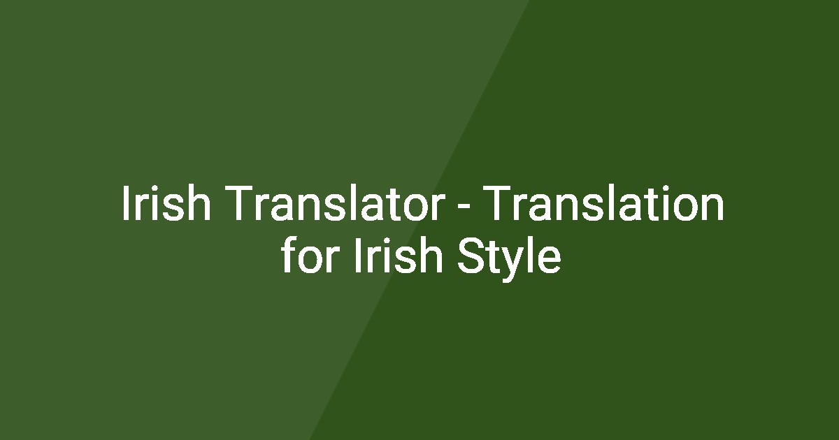 Irish Translator - Translation for Irish Style