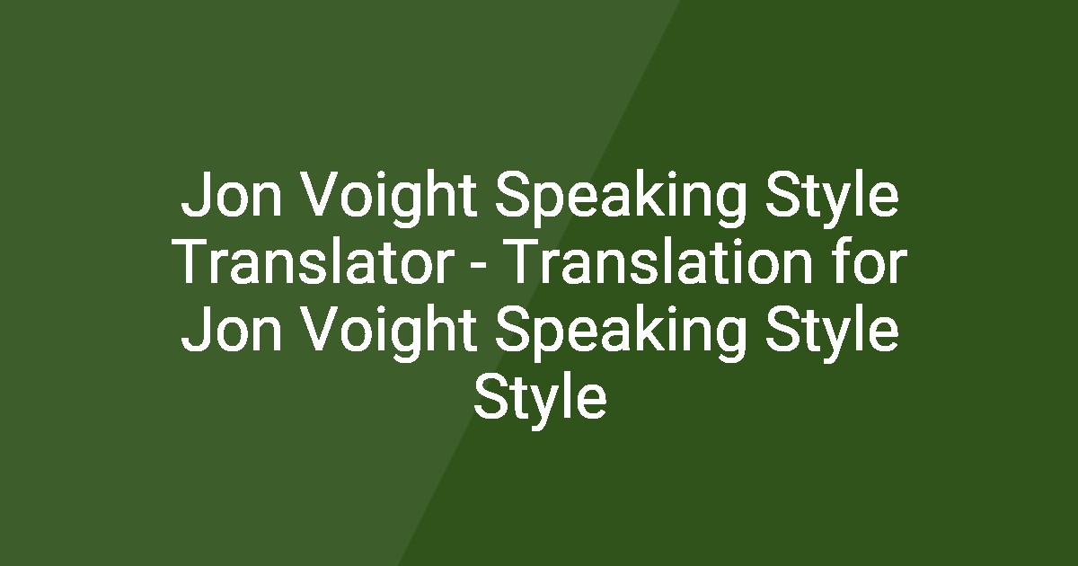 Jon Voight Speaking Style Translator - Translation for Jon Voight ...