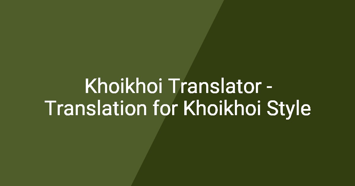 Khoikhoi Translator - Translation for Khoikhoi Style