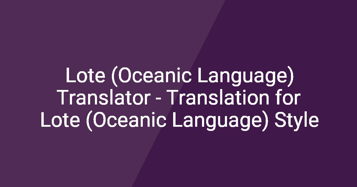 Lote (Oceanic Language) Translator - Translation for Lote (Oceanic ...