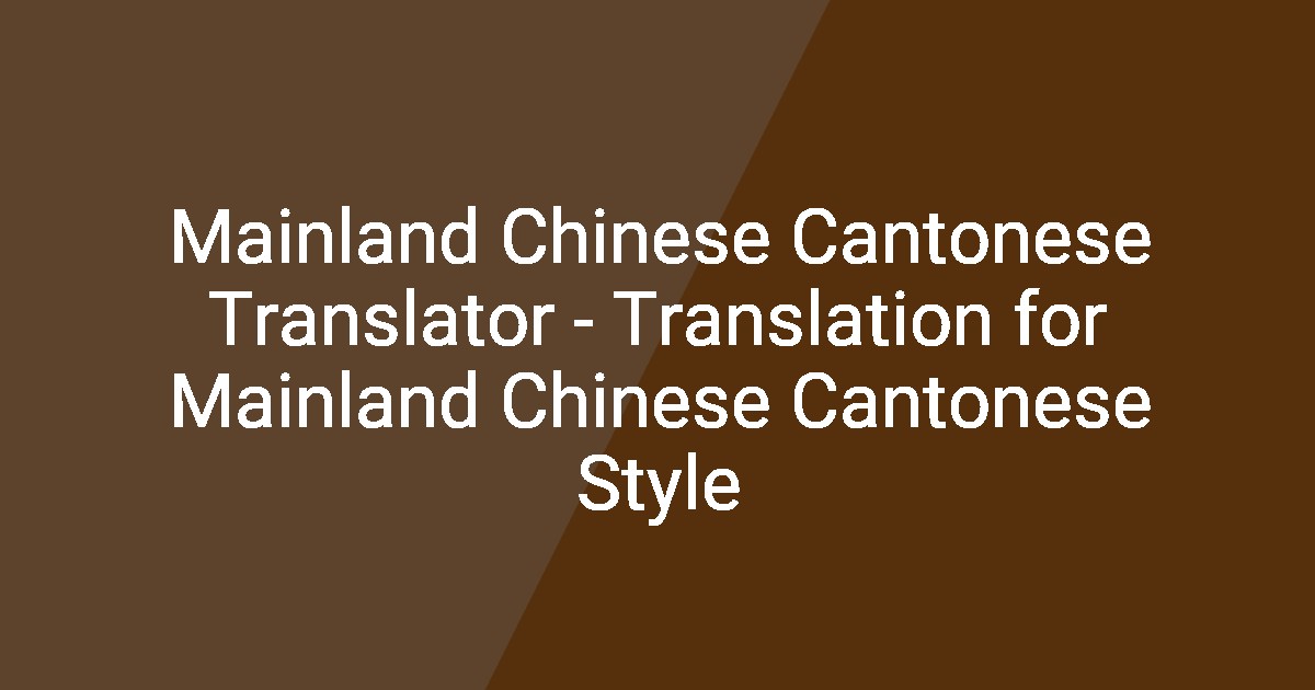 Mainland Chinese Cantonese Translator - Translation for Mainland ...