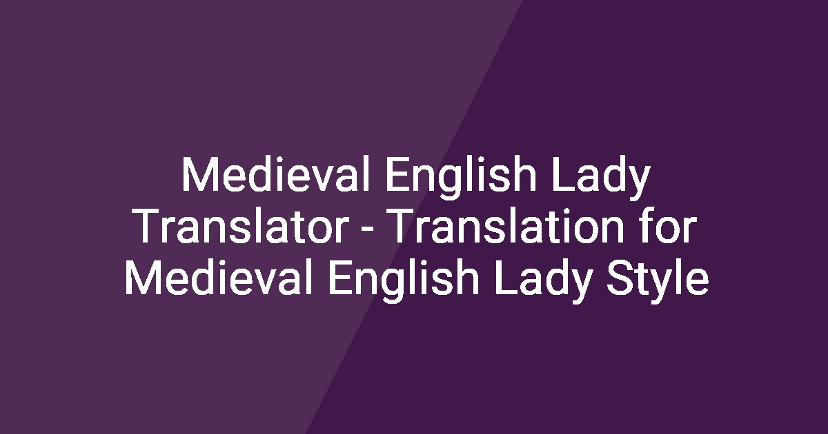 Medieval English Lady Translator - Translation for Medieval English ...