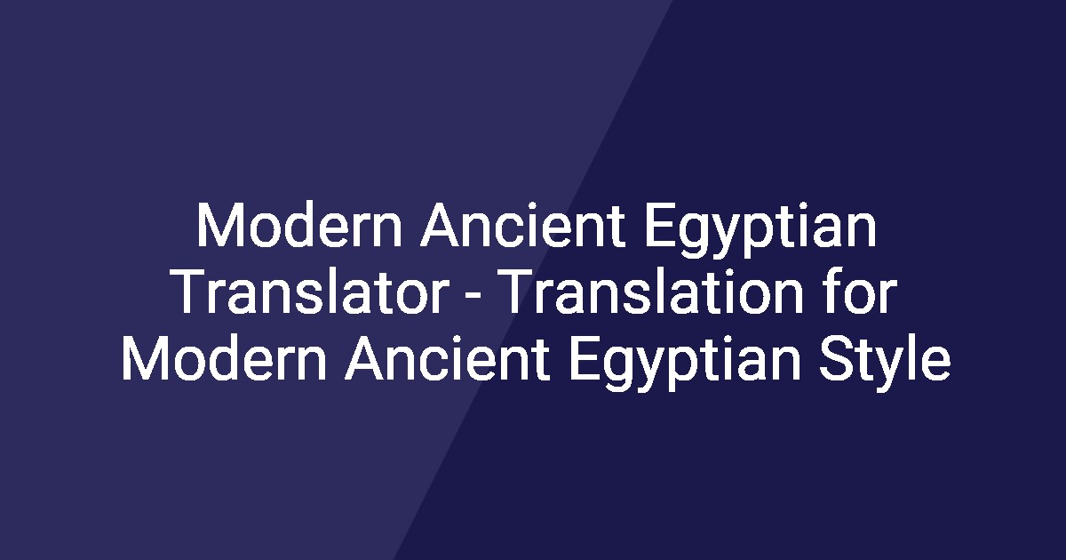 Modern Ancient Egyptian Translator - Translation for Modern Ancient ...