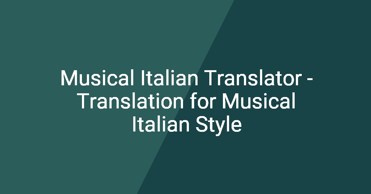 Musical Italian Translator - Translation for Musical Italian Style