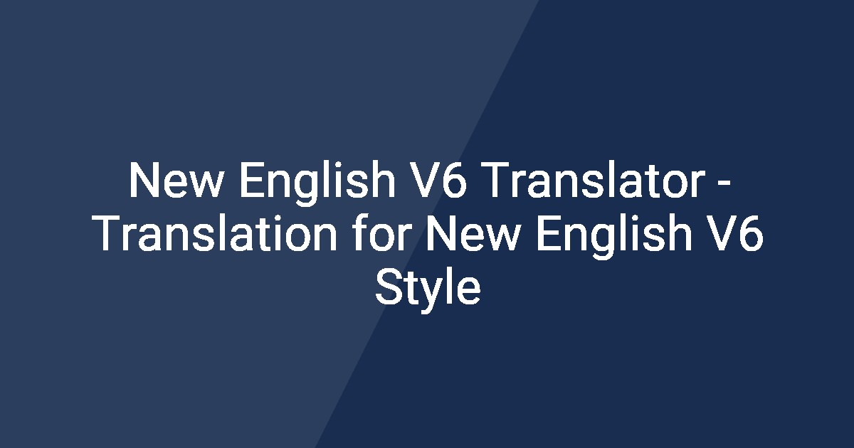New English V6 Translator - Translation for New English V6 Style