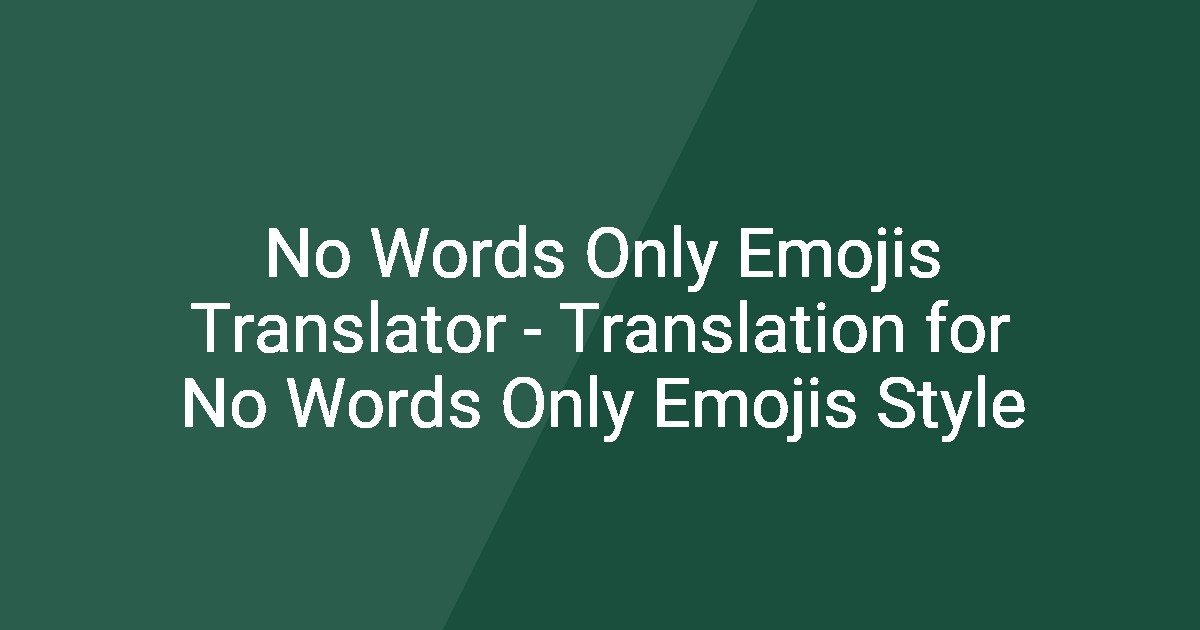 No Words Only Emojis Translator - Translation for No Words Only Emojis ...
