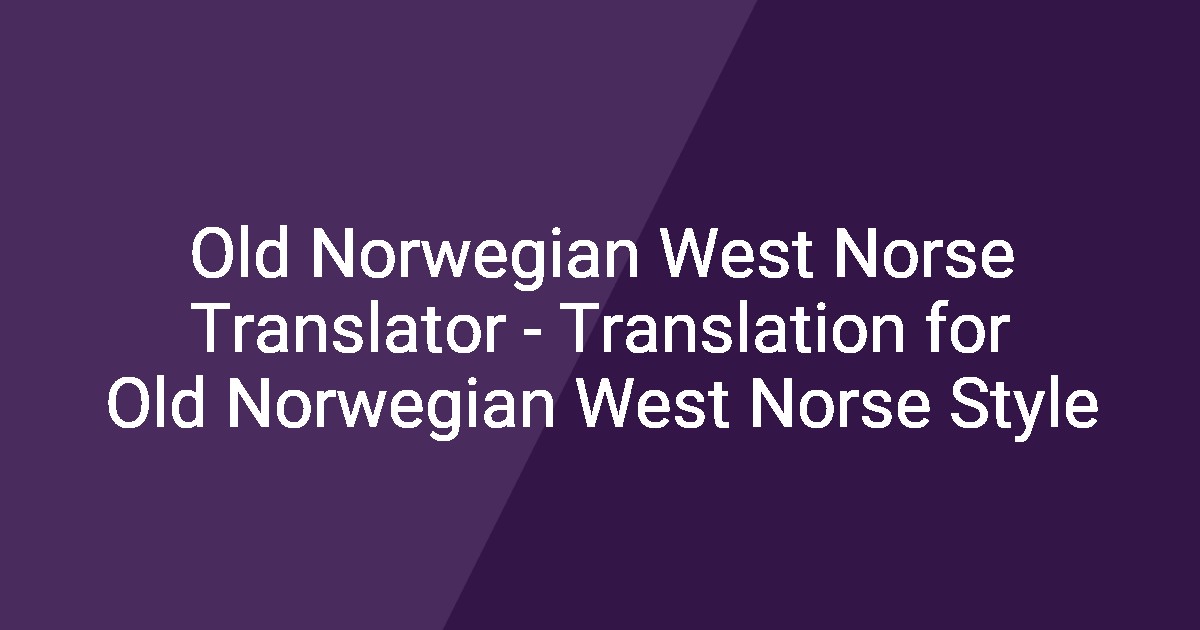 Old Norwegian West Norse Translator - Translation for Old Norwegian ...