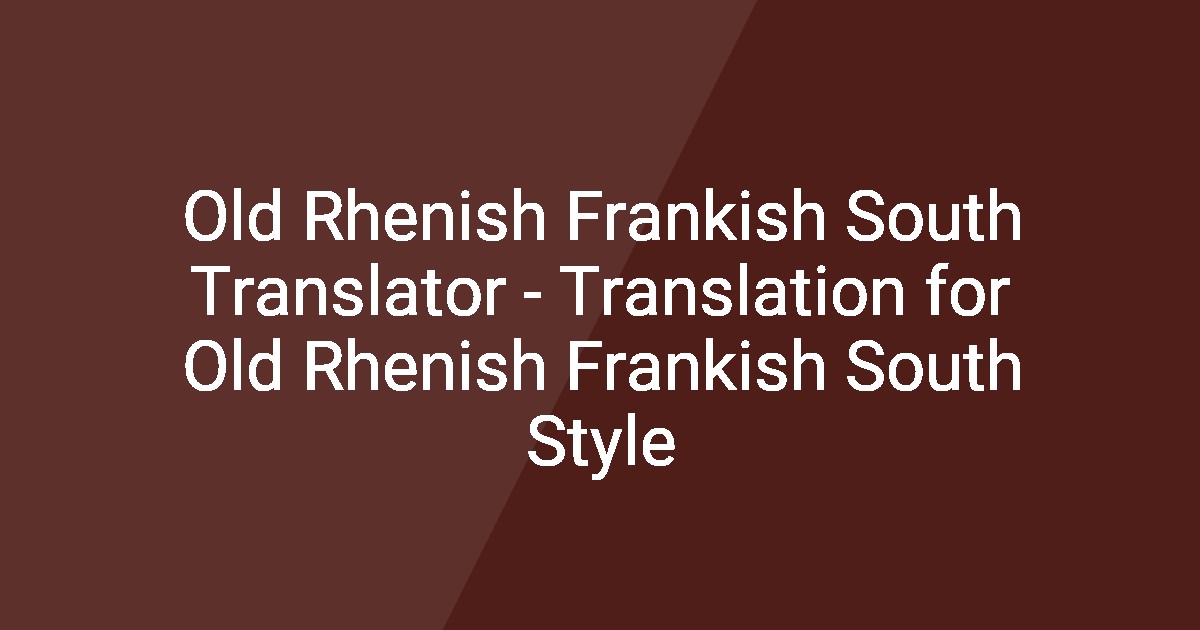 Old Rhenish Frankish South Translator - Translation for Old Rhenish ...