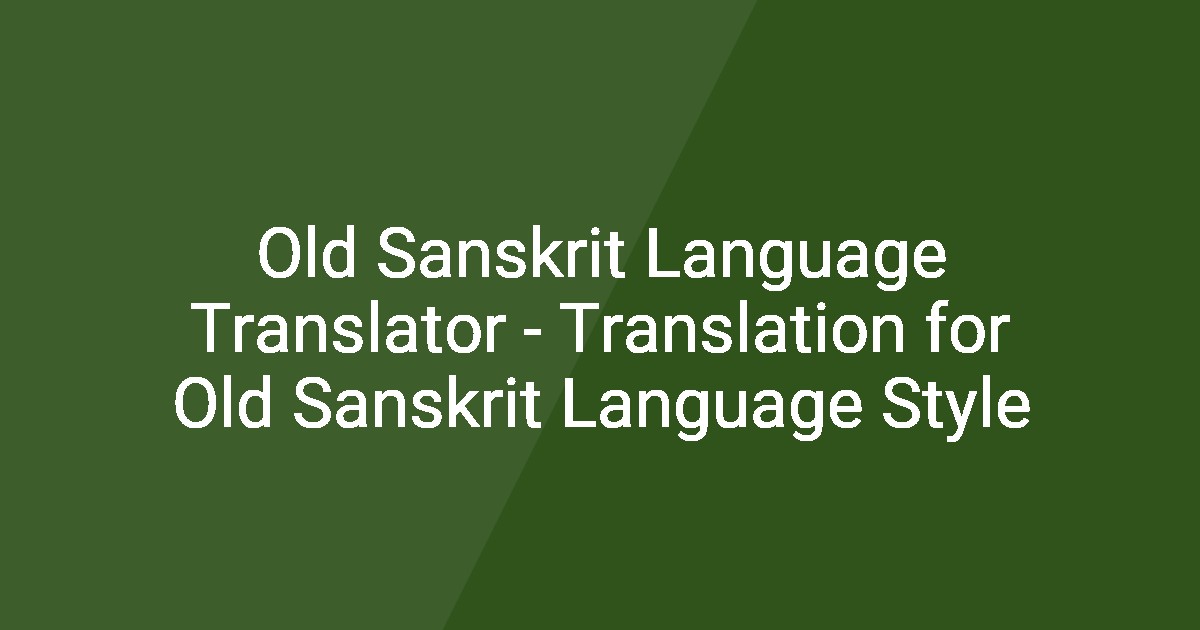 Old Sanskrit Language Translator - Translation for Old Sanskrit ...