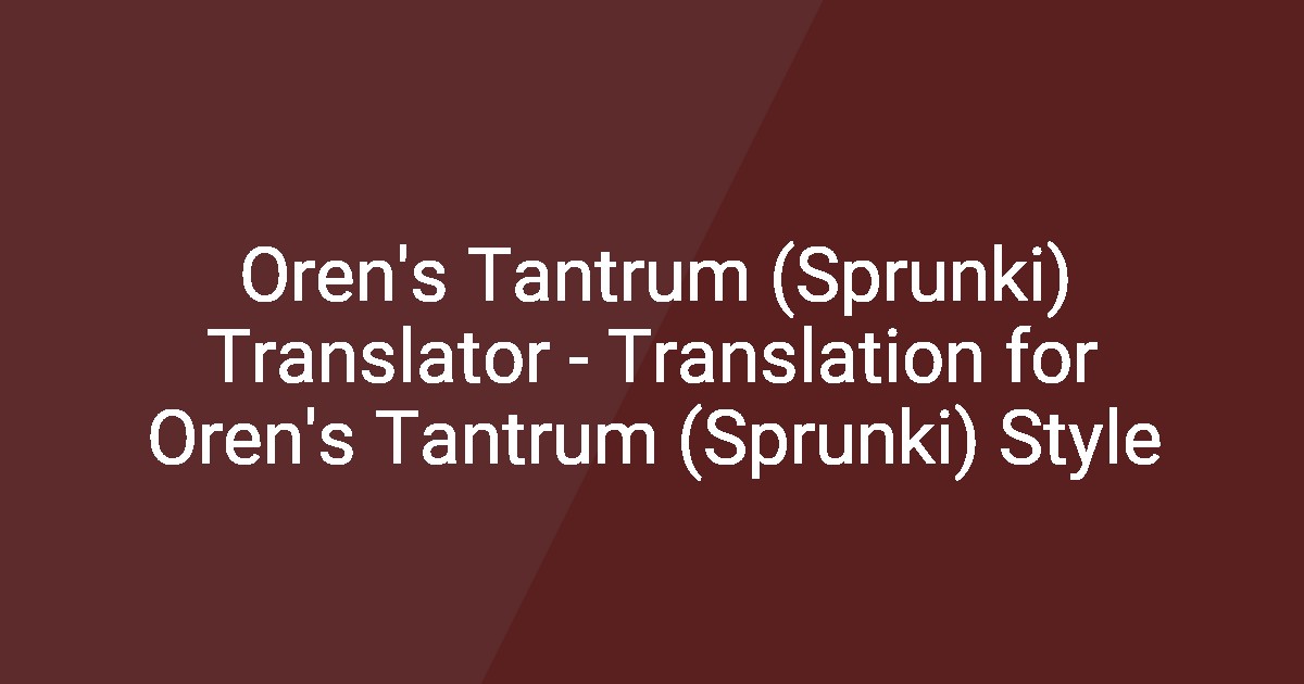 Oren's Tantrum (Sprunki) Translator - Translation for Oren's Tantrum ...