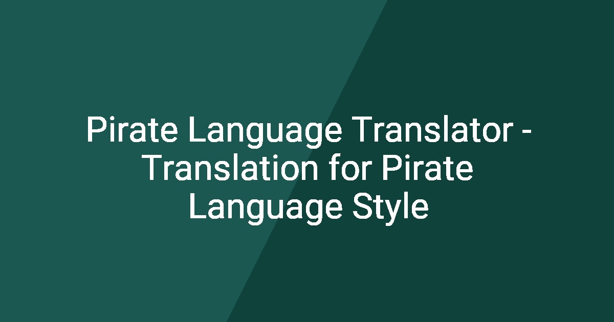 Pirate Language Translator - Translation for Pirate Language Style