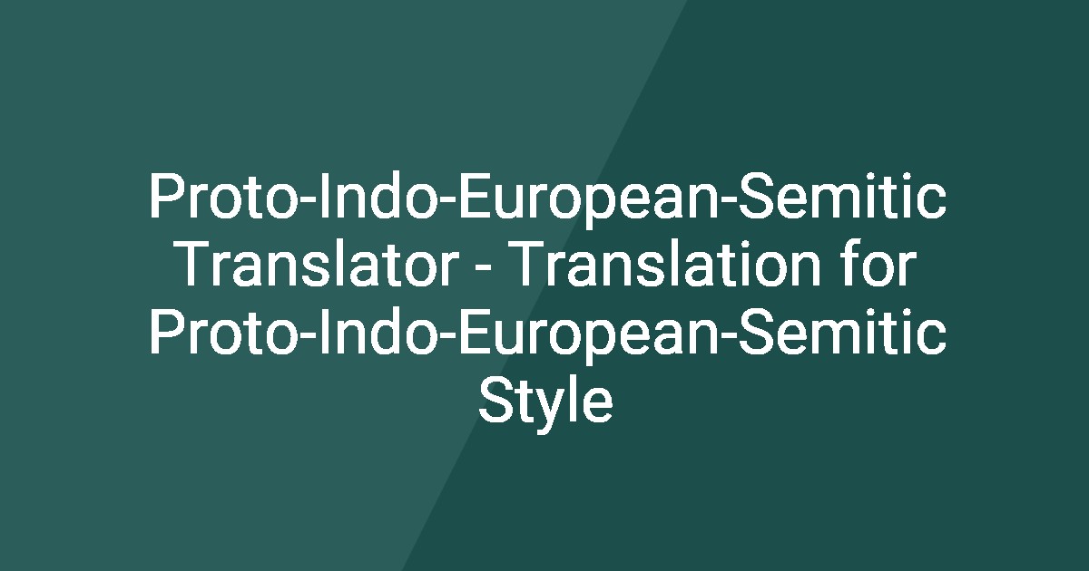 Proto-Indo-European-Semitic Translator - Translation for Proto-Indo ...