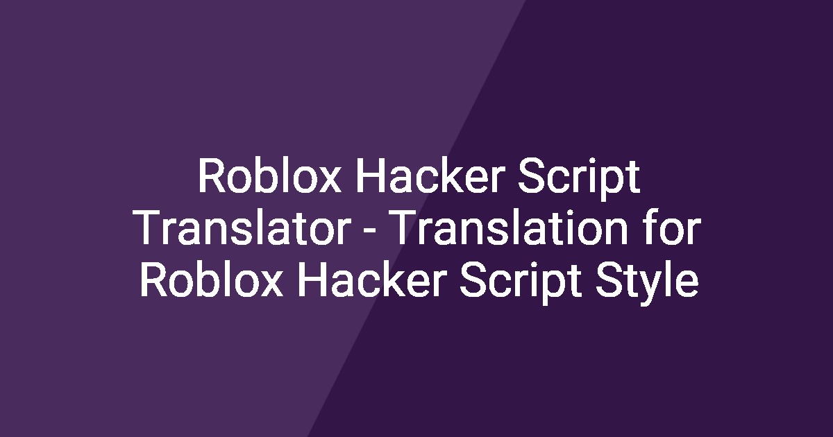 Roblox Hacker Script Translator - Translation for Roblox Hacker Script ...