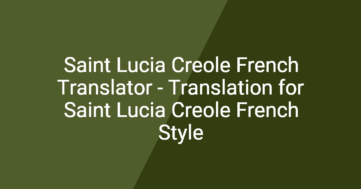 Saint Lucia Creole French Translator - Translation for Saint Lucia ...