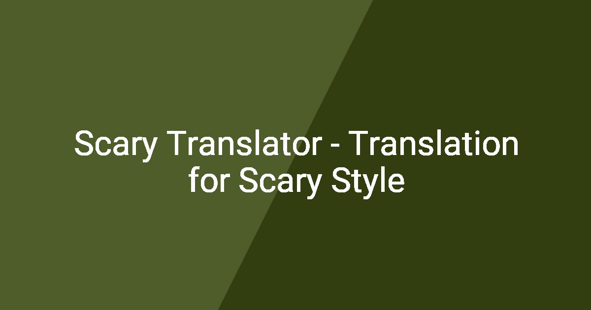 Scary Translator - Translation for Scary Style