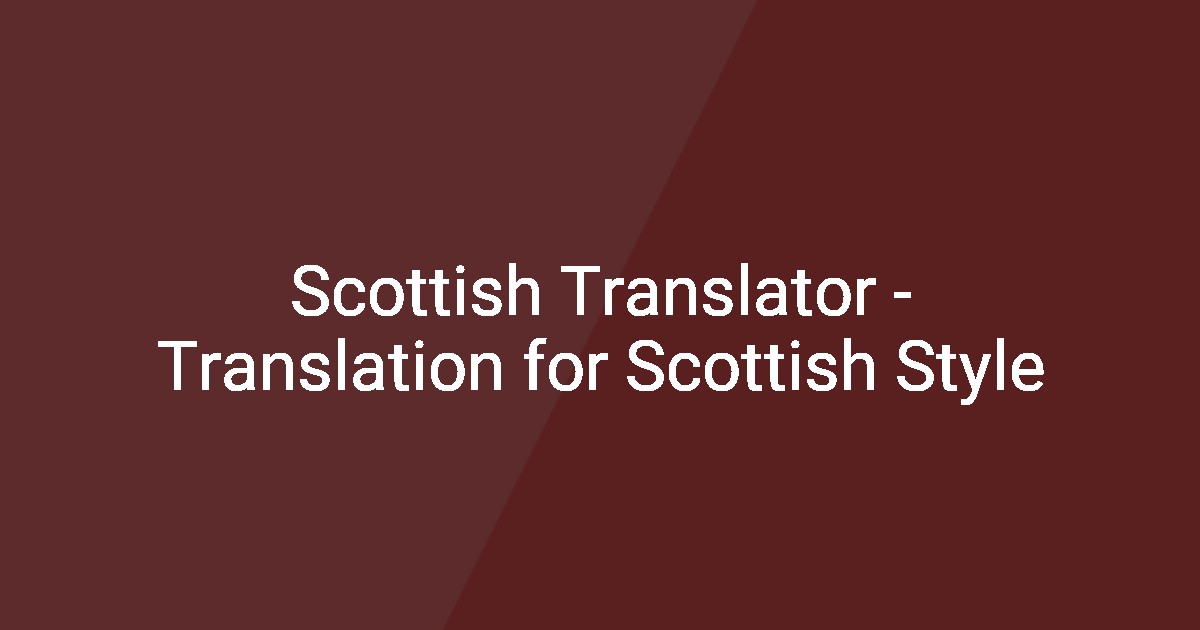 Scottish Translator - Translation for Scottish Style