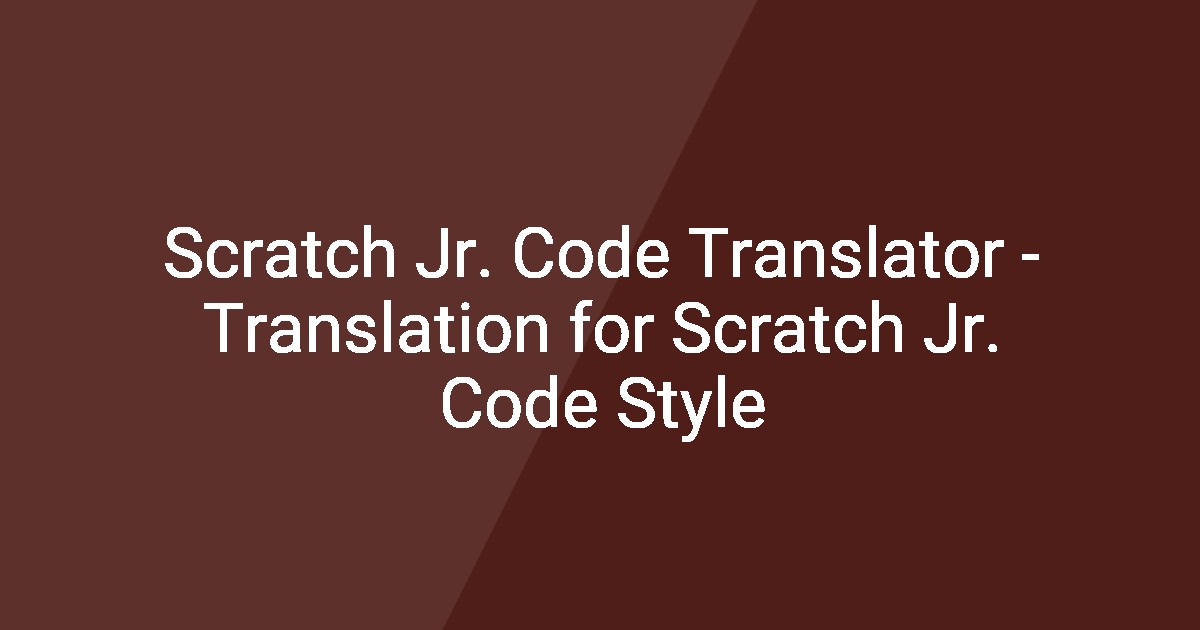 Scratch Jr. Code Translator - Translation for Scratch Jr. Code Style