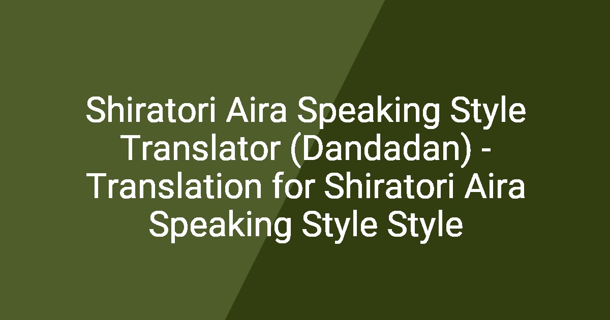 Shiratori Aira Speaking Style Translator (Dandadan) - Translation for ...