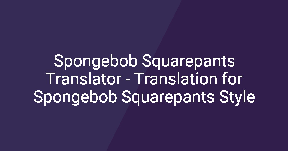 Spongebob Squarepants Translator - Translation for Spongebob ...