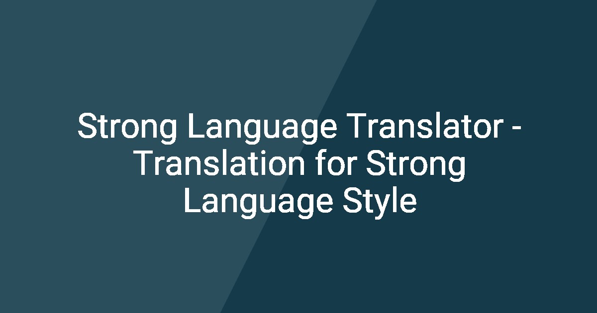 Strong Language Translator - Translation for Strong Language Style