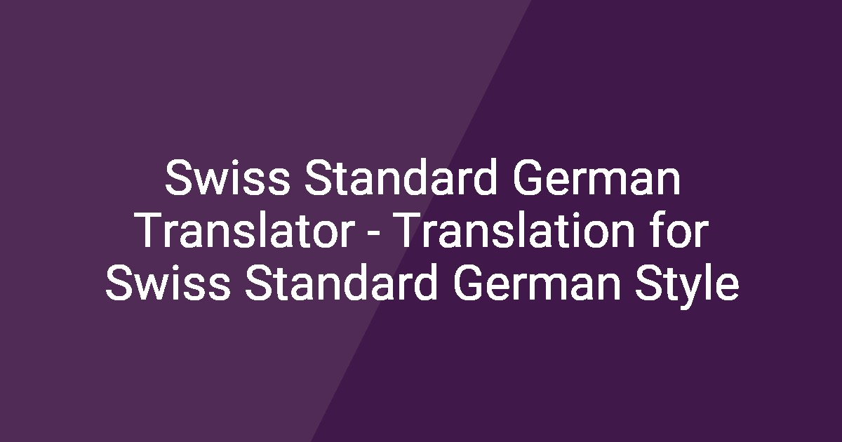 Swiss Standard German Translator - Translation for Swiss Standard ...
