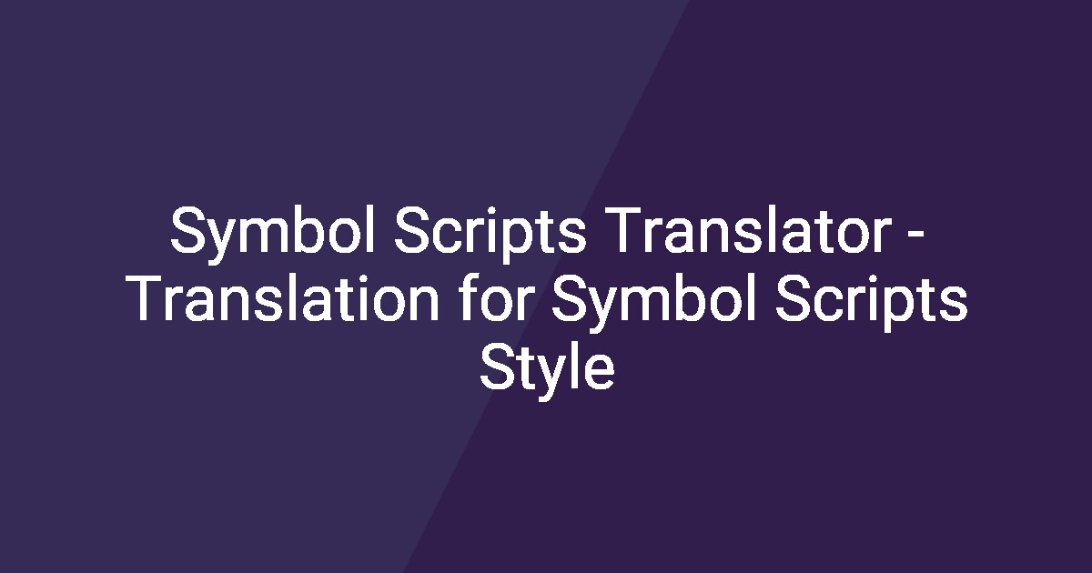 Symbol Scripts Translator - Translation for Symbol Scripts Style