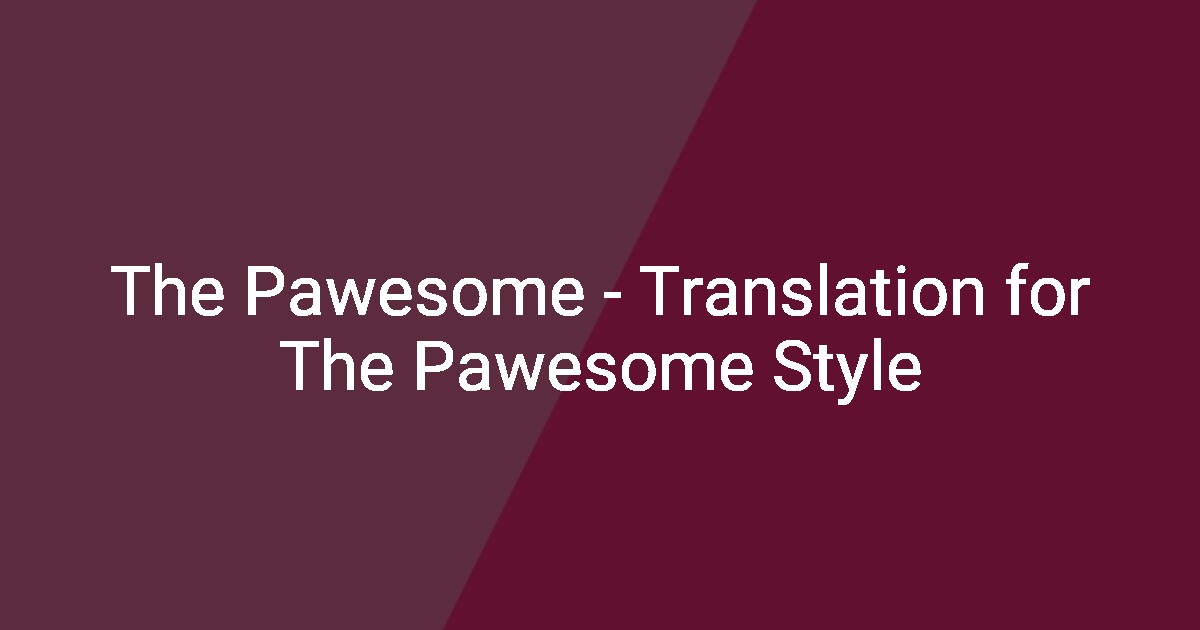 The Pawesome - Translation for The Pawesome Style