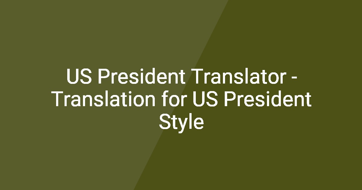 US President Translator - Translation for US President Style