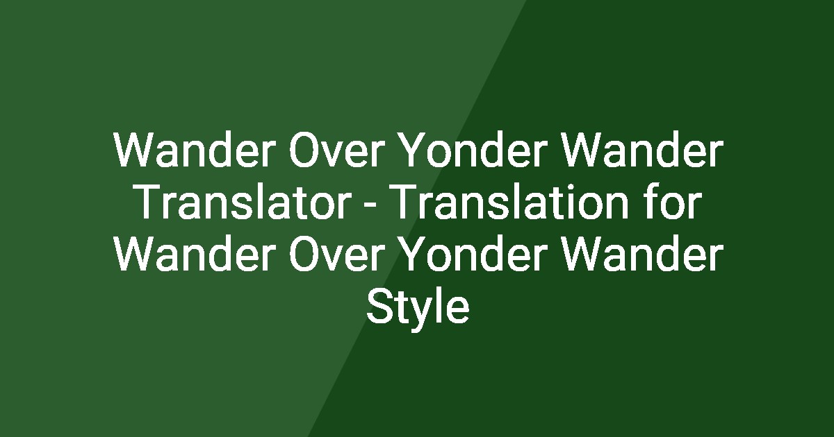 Wander Over Yonder Wander Translator - Translation for Wander Over ...