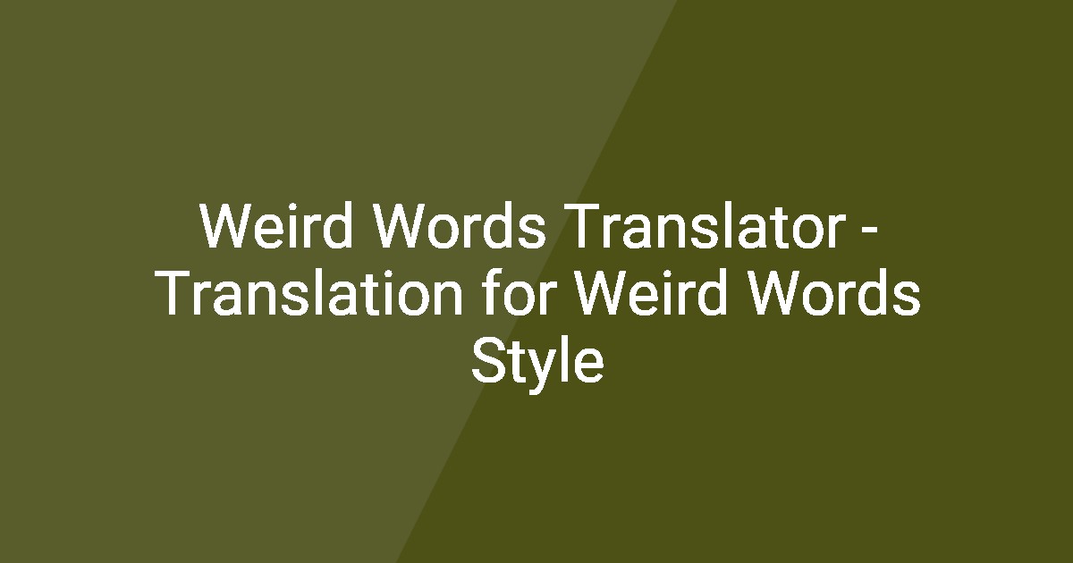 Weird Words Translator - Translation for Weird Words Style