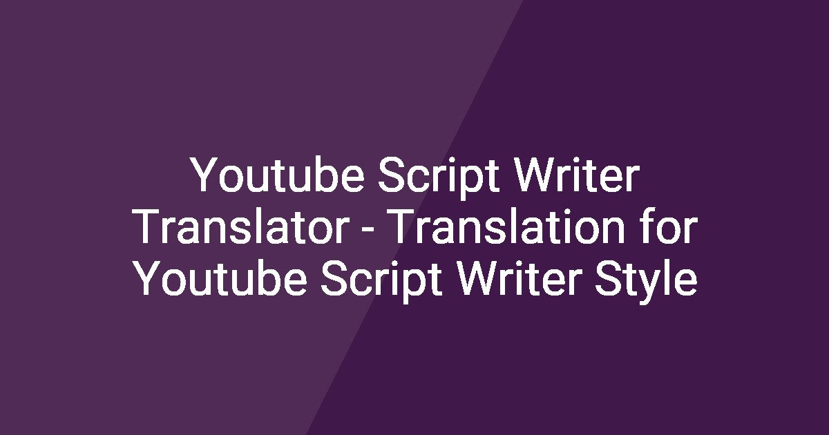 Youtube Script Writer Translator - Translation for Youtube Script ...