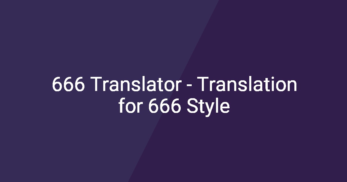 666 Translator - Translation for 666 Style