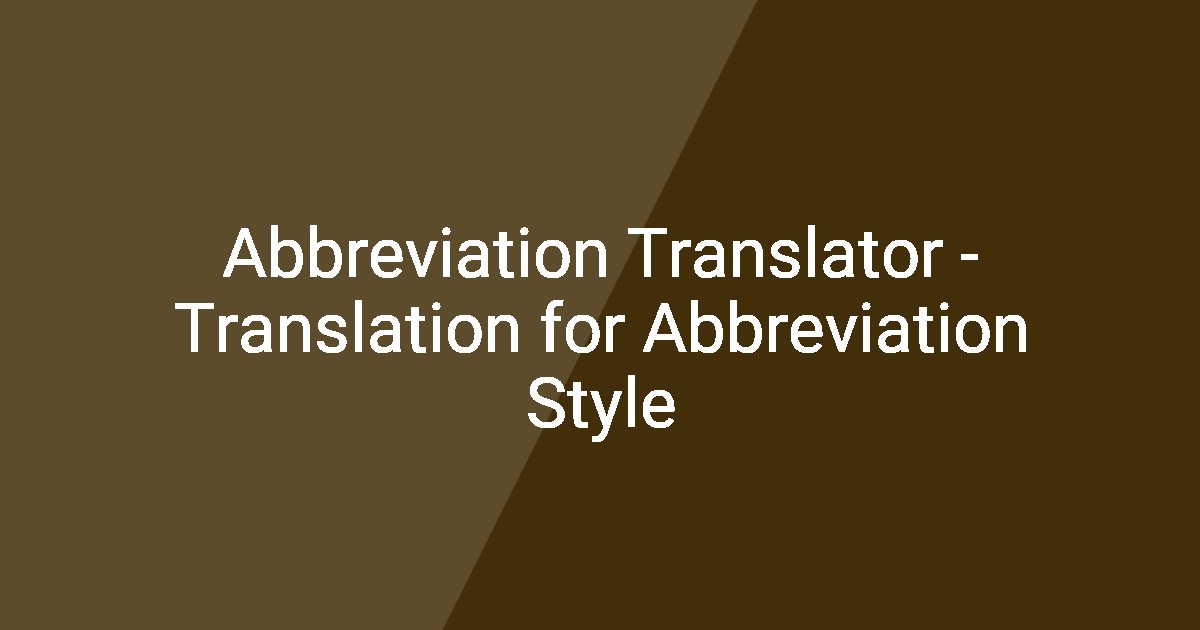 Abbreviation Translator - Translation for Abbreviation Style