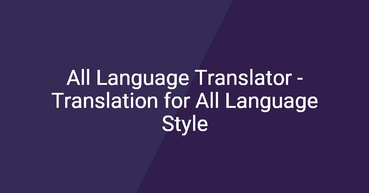 All Language Translator - Translation for All Language Style