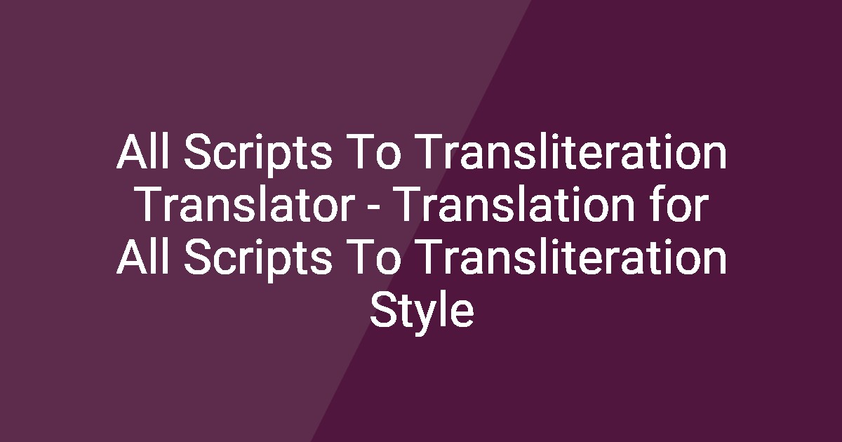 All Scripts To Transliteration Translator - Translation for All Scripts ...