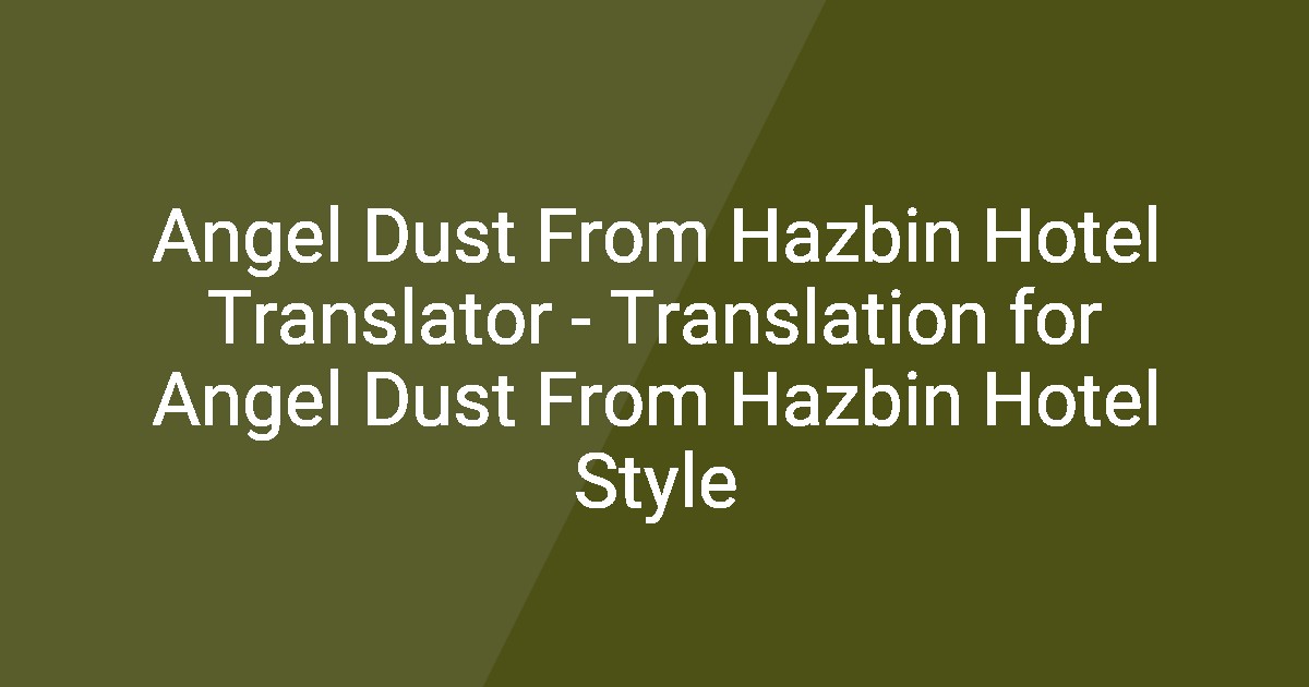 Angel Dust From Hazbin Hotel Translator - Translation for Angel Dust ...