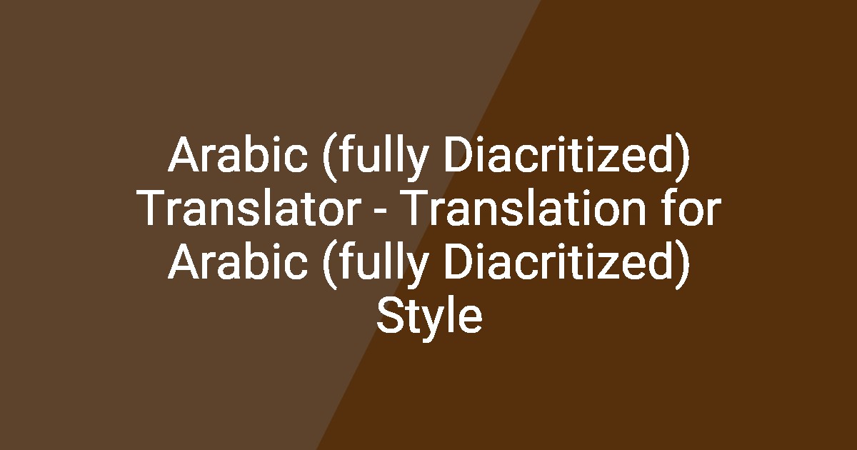 Arabic (fully Diacritized) Translator - Translation for Arabic (fully ...