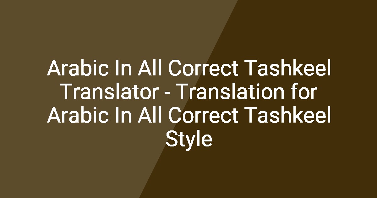Arabic In All Correct Tashkeel Translator - Translation for Arabic In ...