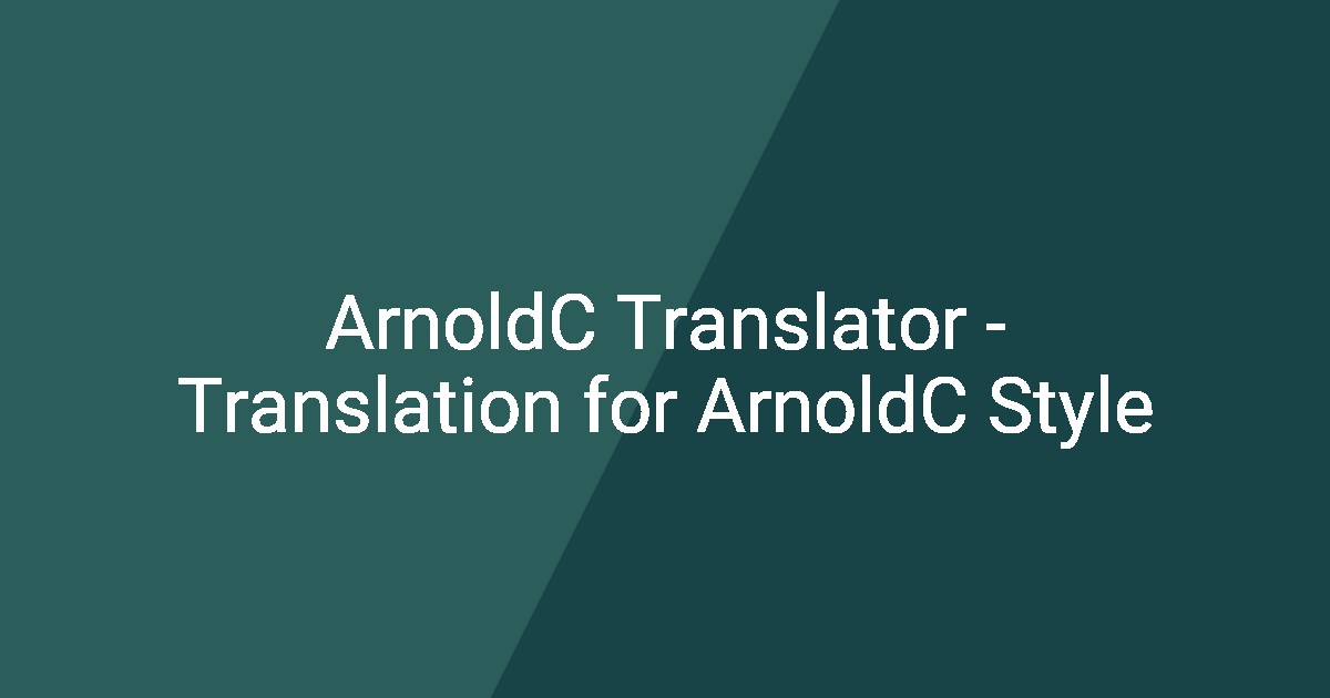 ArnoldC Translator - Translation for ArnoldC Style