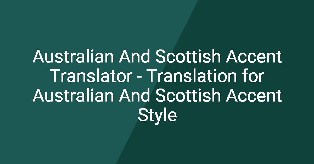 Australian And Scottish Accent Translator - Translation for Australian ...
