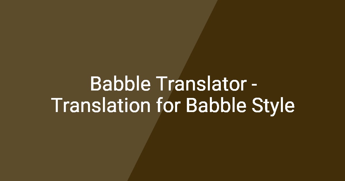 Babble Translator - Translation for Babble Style