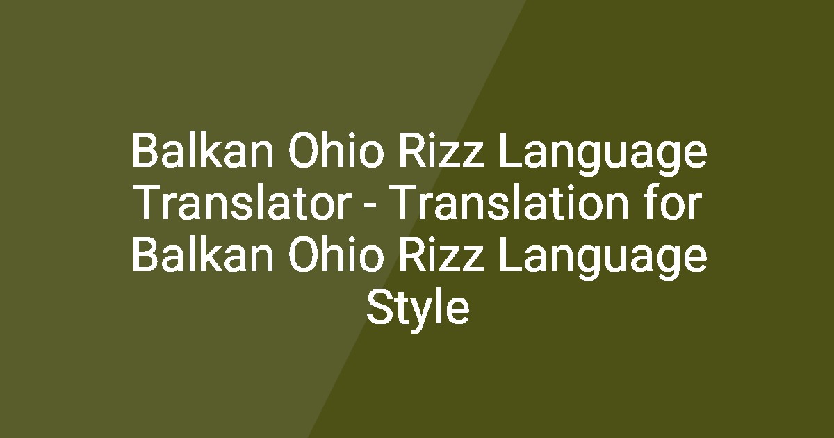Balkan Ohio Rizz Language Translator - Translation for Balkan Ohio Rizz ...