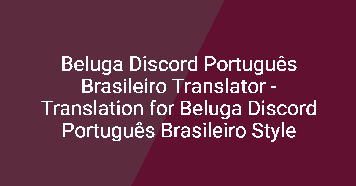 Beluga Discord Português Brasileiro Translator - Translation for Beluga ...